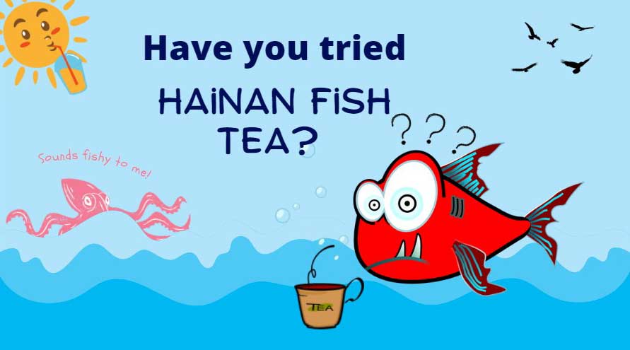 Have you tried Hainan Fish Tea? - TropicalHainan.com