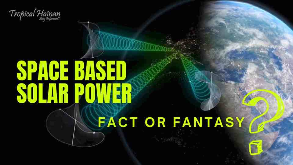 Space Based Solar Power, Fact or Fantasy? - TropicalHainan.com